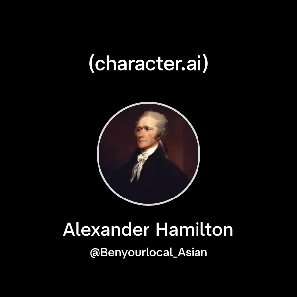 Chat with Alexander Hamilton | character.ai | Personalized AI for every ...