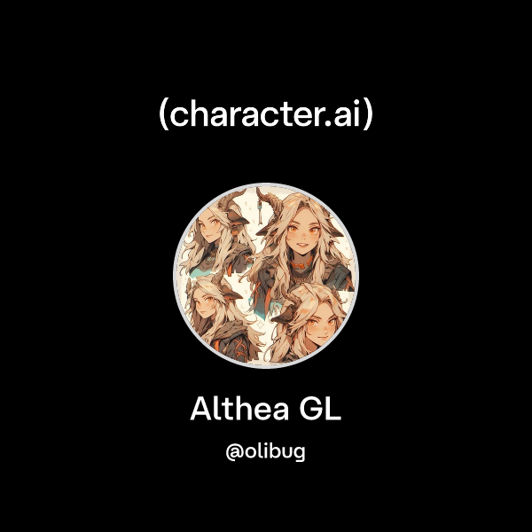 Chat with Althea GL | character.ai | AI Chat, Reimagined–Your Words. Your World.