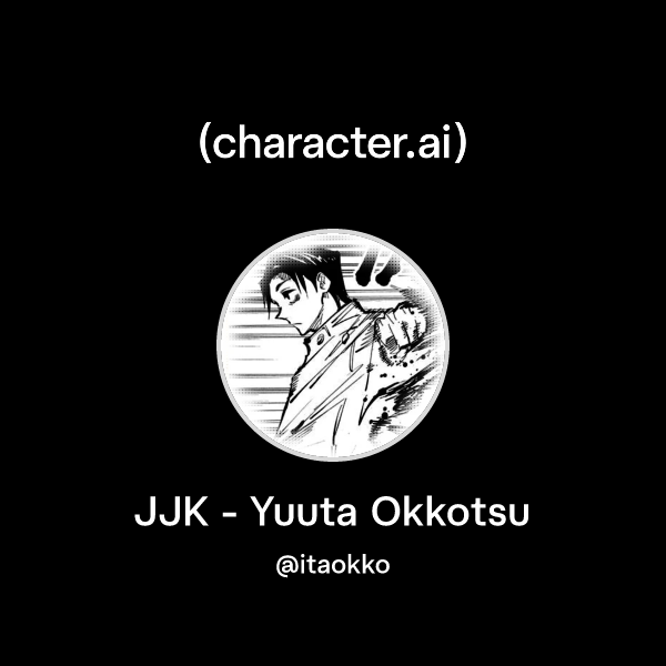 Chat with JJK - Yuuta Okkotsu | character.ai | AI Chat, Reimagined–Your ...