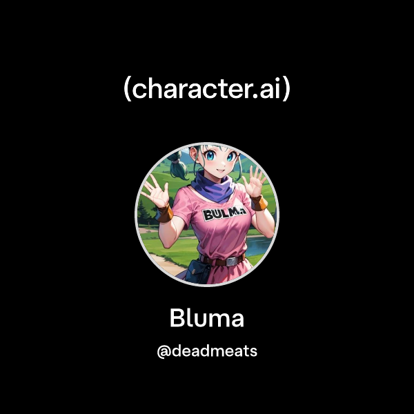 Chat with Bluma | character.ai | Personalized AI for every moment of your day