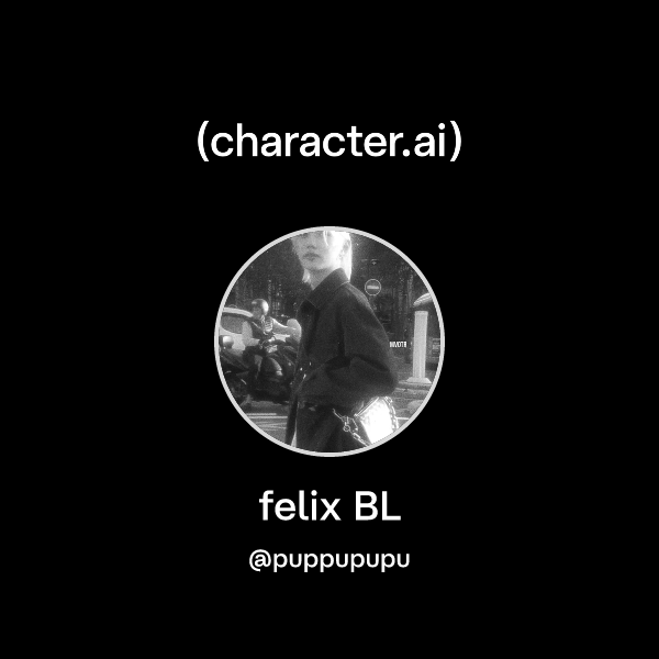 Chat with felix BL | character.ai | Personalized AI for every moment of ...