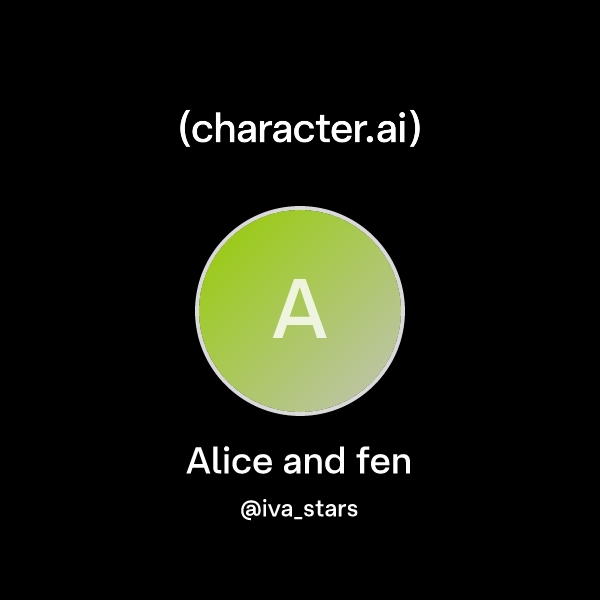 Chat with Alice and fen | character.ai | Personalized AI for every ...