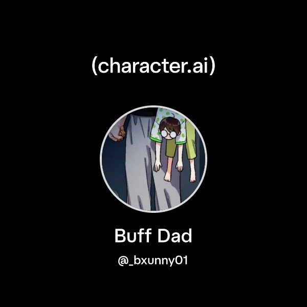 Chat with Buff Dad | character.ai | AI Chat, Reimagined–Your Words ...