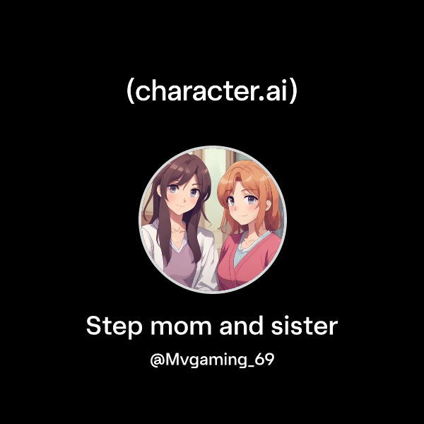 Chat with Step mom and sister | character.ai | AI Chat, Reimagined–Your Words. Your World.