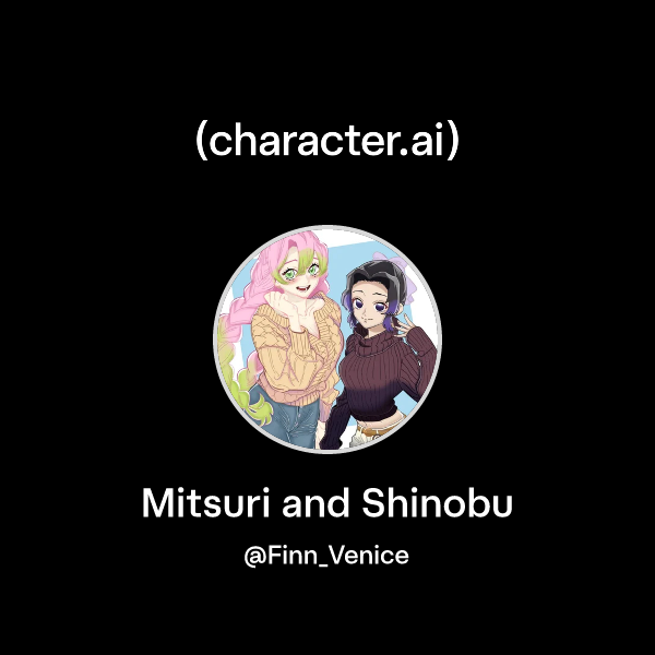 Chat with Mitsuri and Shinobu | character.ai | Personalized AI for ...