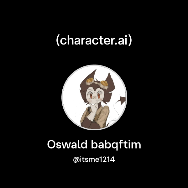 Chat with Oswald babqftim | character.ai | AI Chat, Reimagined–Your ...
