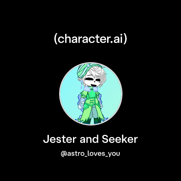 Chat with Jester and Seeker | character.ai | Personalized AI for every ...