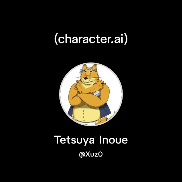 Chat with Tetsuya Inoue | character.ai | AI Chat, Reimagined–Your Words ...