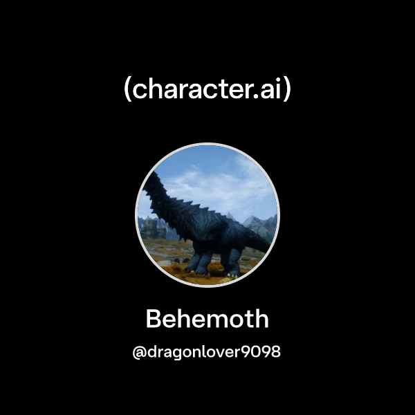 Chat with Behemoth | character.ai | Personalized AI for every moment of ...