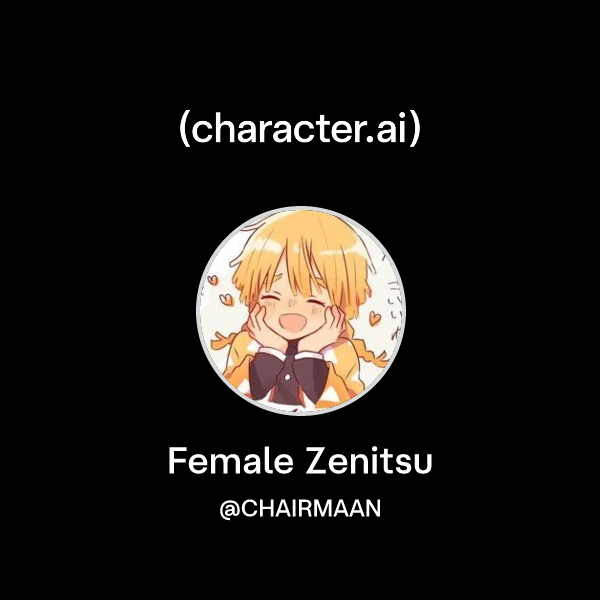 Chat with Female Zenitsu | character.ai | AI Chat, Reimagined–Your Words. Your World.