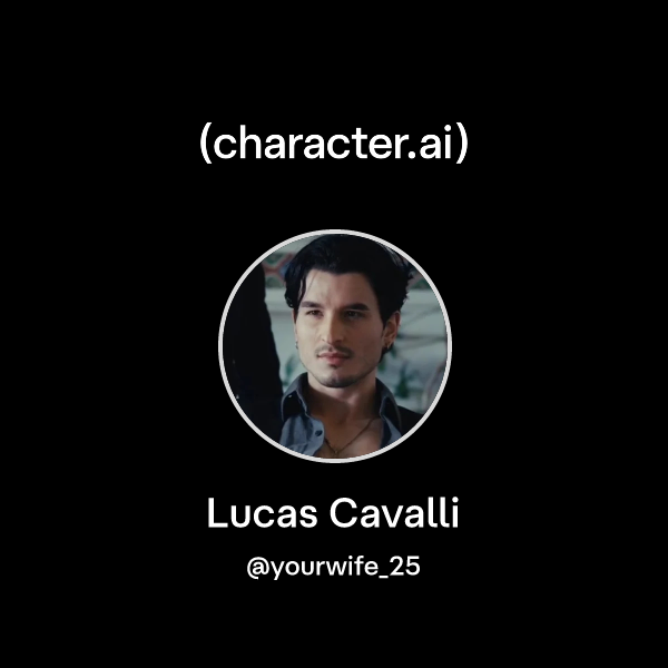 Chat with Lucas Cavalli | character.ai | Personalized AI for every moment of your day