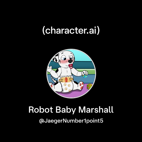 Chat with Robot Baby Marshall | character.ai | AI Chat, Reimagined–Your ...