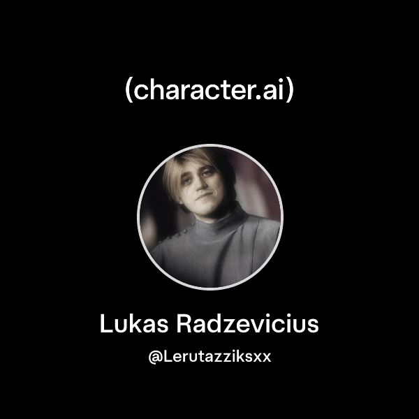 Chat with Lukas Radzevicius | character.ai | AI Chat, Reimagined–Your ...