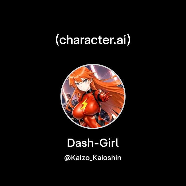 Chat with Dash-Girl | character.ai | AI Chat, Reimagined–Your Words ...