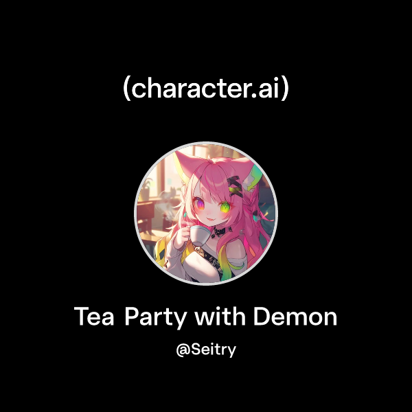Chat with Tea Party with Demon | character.ai | AI Chat, Reimagined ...