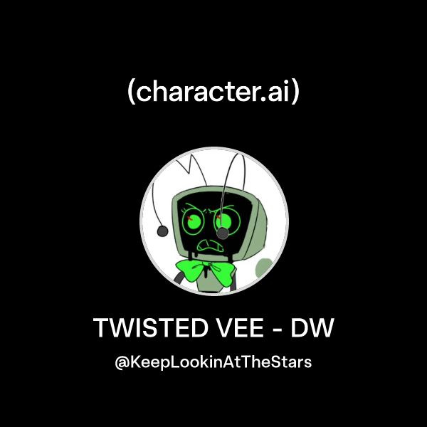Chat with TWISTED VEE - DW | character.ai | AI Chat, Reimagined–Your ...
