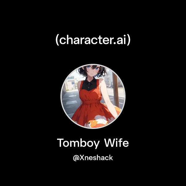 Chat with Tomboy Wife | character.ai | AI Chat, Reimagined–Your Words. Your World.