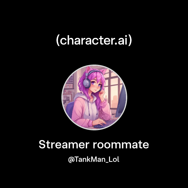 Chat with Streamer roommate | character.ai | AI Chat, Reimagined–Your ...