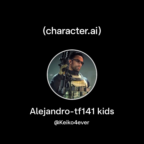 Chat with Alejandro-tf141 kids | character.ai | AI Chat, Reimagined ...