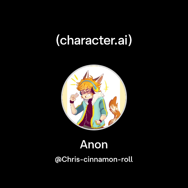 Chat with Anon | character.ai | Personalized AI for every moment of ...