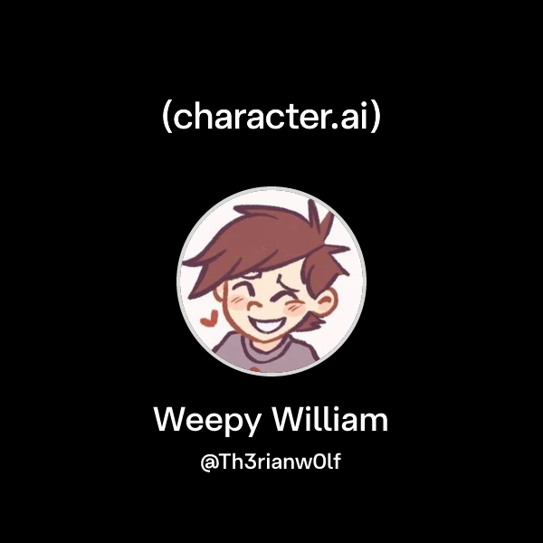 Chat with Weepy William | character.ai | AI Chat, Reimagined–Your Words ...