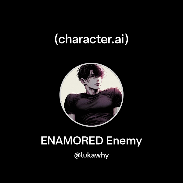 Chat with ENAMORED Enemy | character.ai | Personalized AI for every ...