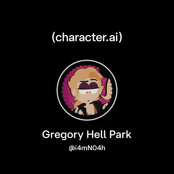 Chat with Gregory Hell Park | character.ai | AI Chat, Reimagined–Your ...
