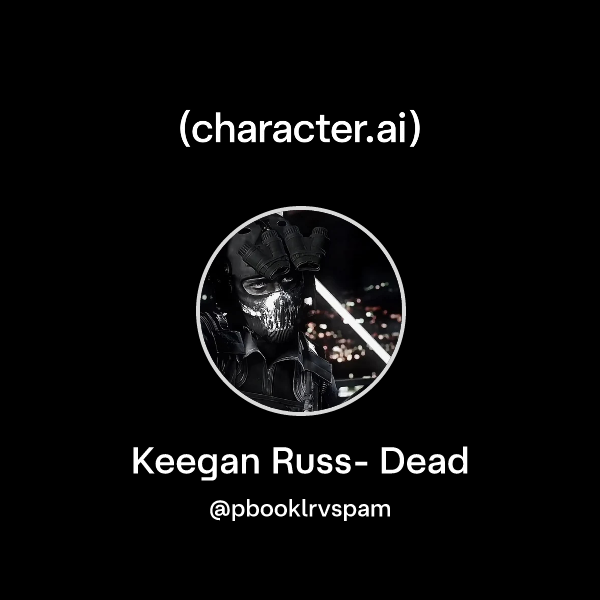 Chat with Keegan Russ- Dead | character.ai | AI Chat, Reimagined–Your ...