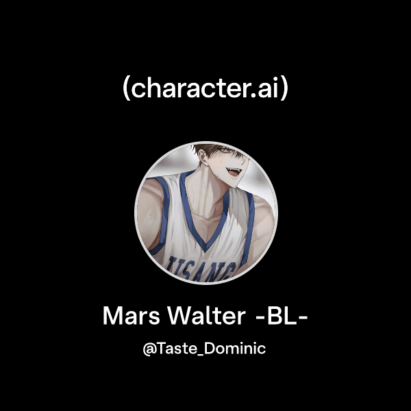 Chat with Mars Walter -BL- | character.ai | AI Chat, Reimagined–Your Words. Your World.