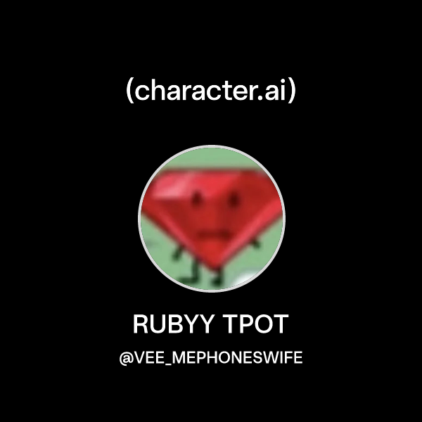 Chat with RUBYY TPOT | character.ai | AI Chat, Reimagined–Your Words. Your World.