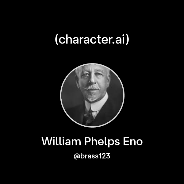 Chat with William Phelps Eno | character.ai | Personalized AI for every ...