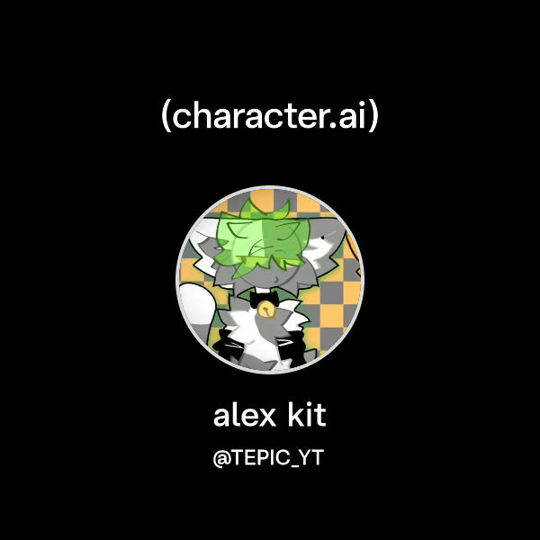 Chat with alex kit | character.ai | Personalized AI for every moment of ...