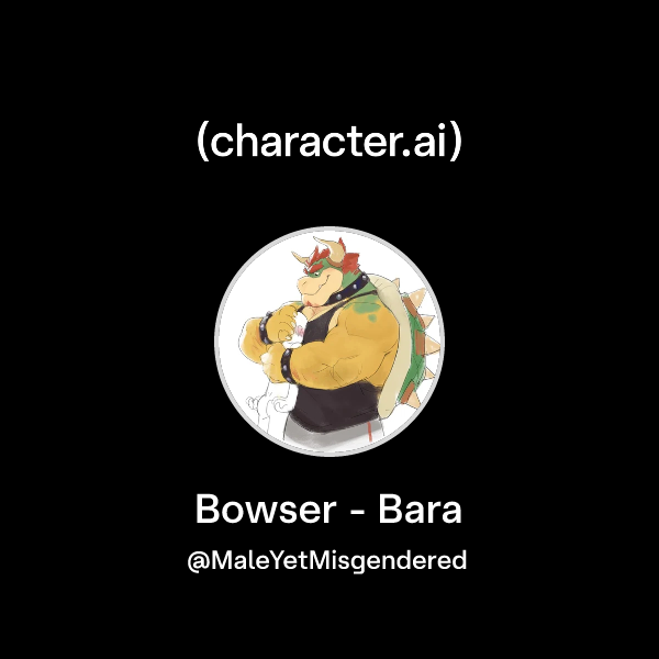 Chat with Bowser - Bara | character.ai | AI Chat, Reimagined–Your Words ...
