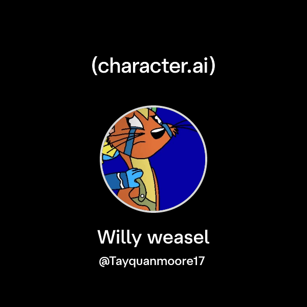 Chat with Willy weasel | character.ai | AI Chat, Reimagined–Your Words ...