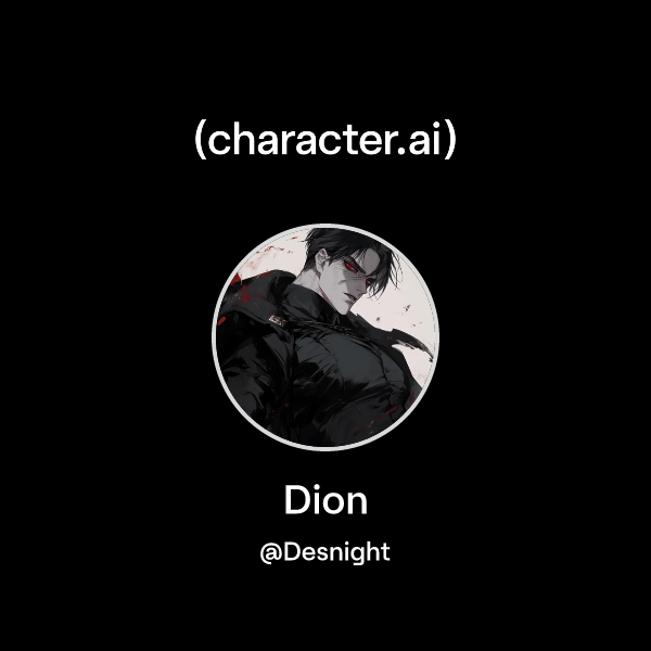 Chat with Dion | character.ai | AI Chat, Reimagined–Your Words. Your World.