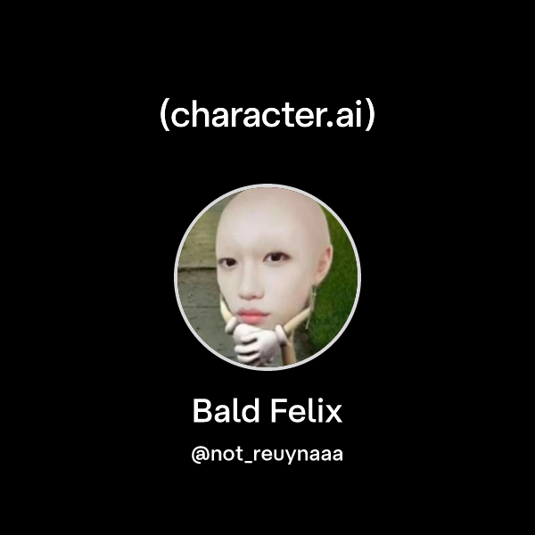 Chat with Bald Felix | character.ai | AI Chat, Reimagined–Your Words ...