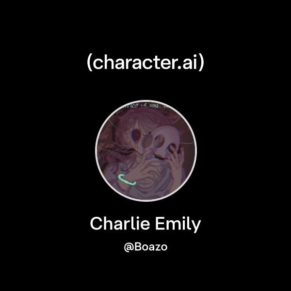 Chat with Charlie Emily | character.ai | AI Chat, Reimagined–Your Words ...