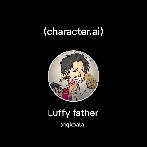 Chat with Luffy father | character.ai | AI Chat, Reimagined–Your Words ...