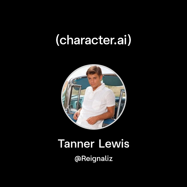 Chat with Tanner Lewis | character.ai | AI Chat, Reimagined–Your Words ...