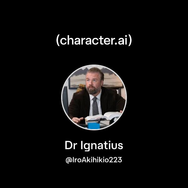 Chat with Dr Ignatius | character.ai | AI Chat, Reimagined–Your Words ...