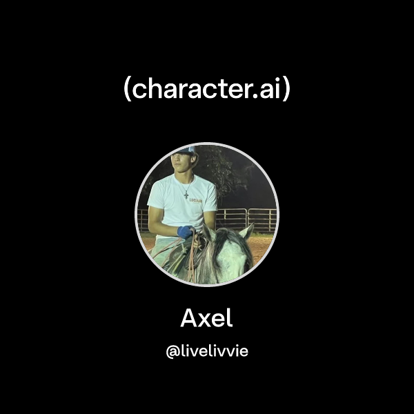 Chat with Axel | character.ai | AI Chat, Reimagined–Your Words. Your World.
