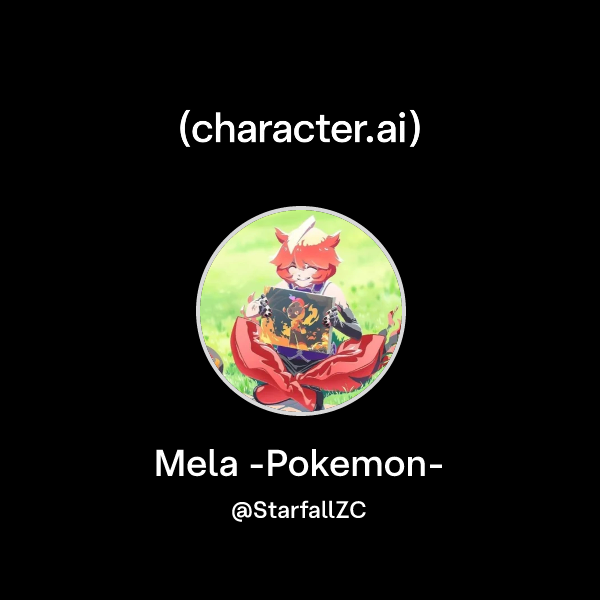 Chat with Mela -Pokemon- | character.ai | AI Chat, Reimagined–Your ...