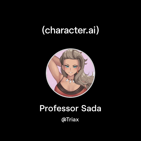 Chat with Professor Sada | character.ai | AI Chat, Reimagined–Your ...