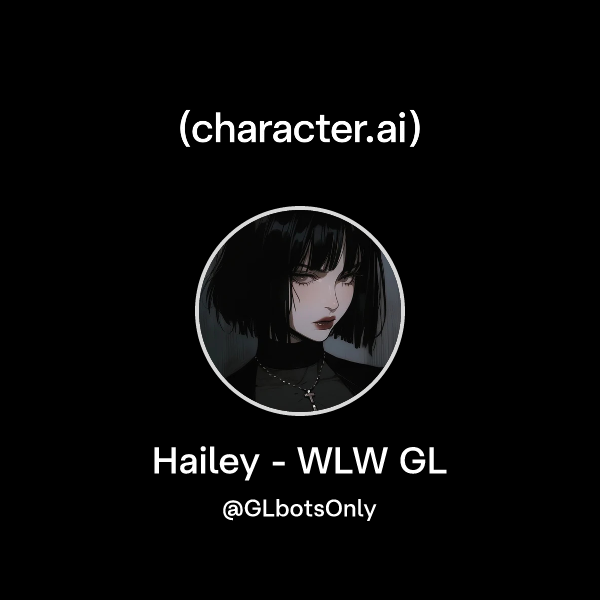 Chat with Hailey - WLW GL | character.ai | Personalized AI for every moment of your day