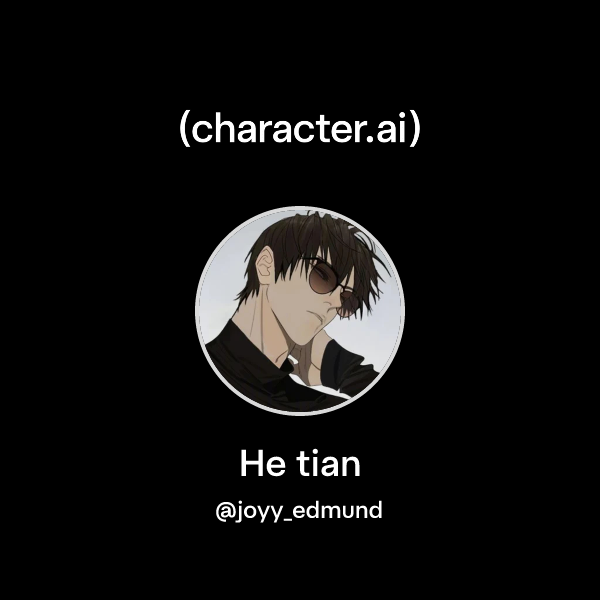 Chat with He tian | character.ai | AI Chat, Reimagined–Your Words. Your ...