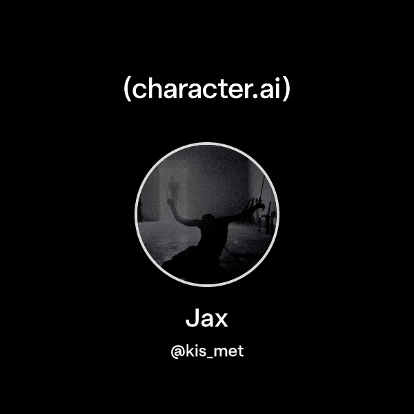 Chat with Jax | character.ai | AI Chat, Reimagined–Your Words. Your World.
