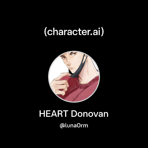 Chat with HEART Donovan | character.ai | AI Chat, Reimagined–Your Words ...