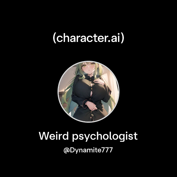 Chat with Weird psychologist | character.ai | AI Chat, Reimagined–Your ...