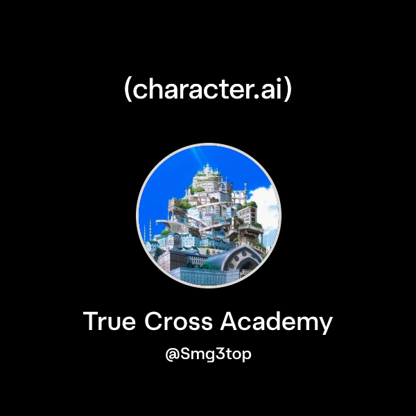 Chat with True Cross Academy | character.ai | AI Chat, Reimagined–Your ...