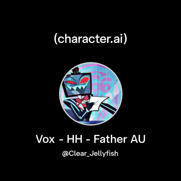 Chat with Vox - HH - Father AU | character.ai | AI Chat, Reimagined ...